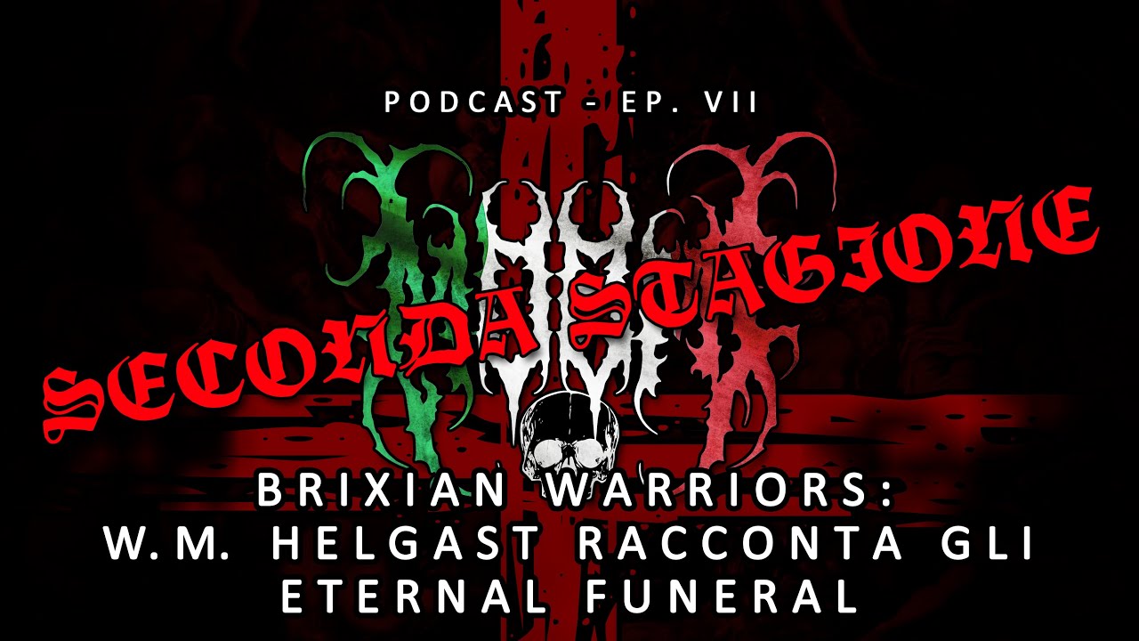 ST2E7 - Brixian Warriors: W. M. Helgast racconta gli Eternal Funeral ...