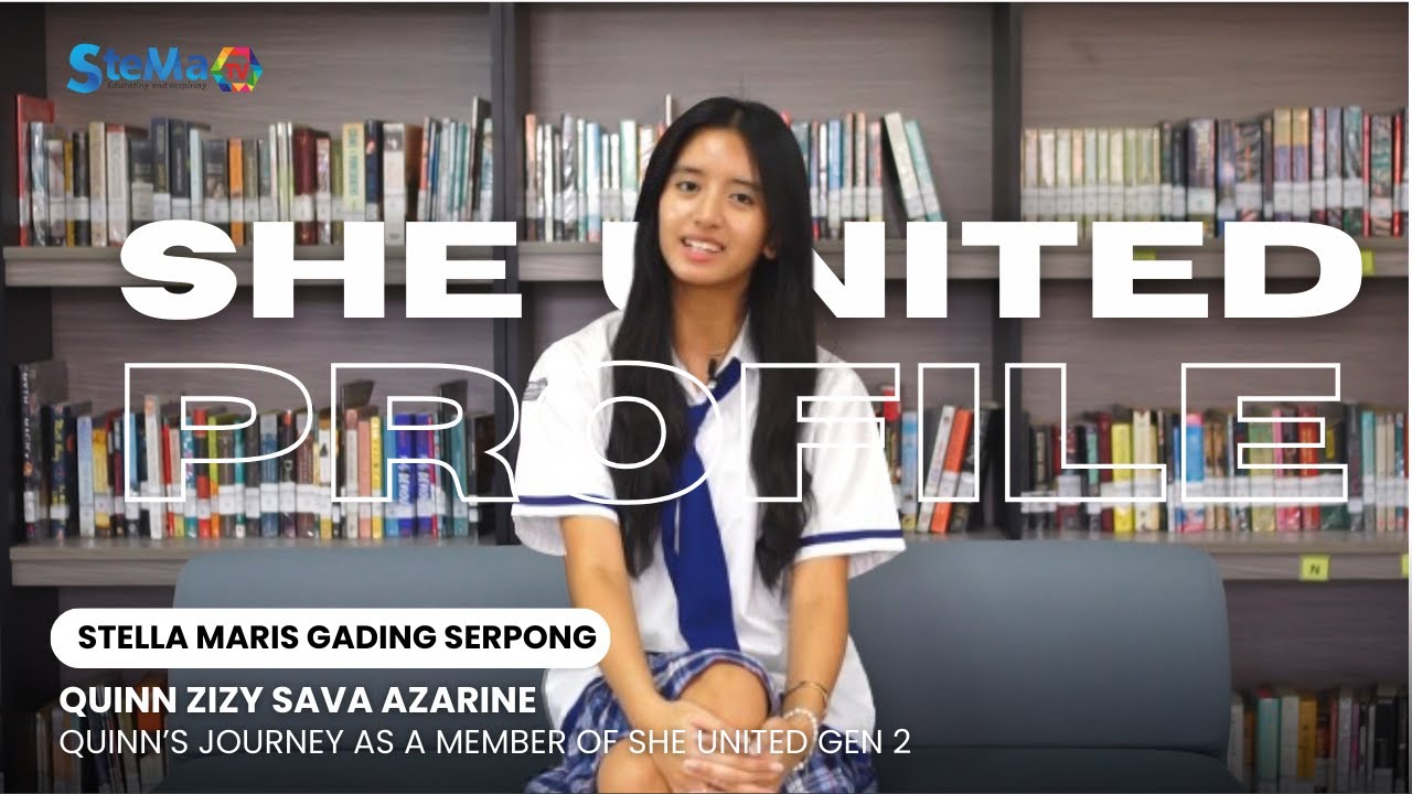 STELLA MARIS: QUINN’S JOURNEY AS A MEMBER OF SHE UNITED GEN 2 - QUINN - STELLA MARIS GADING ...