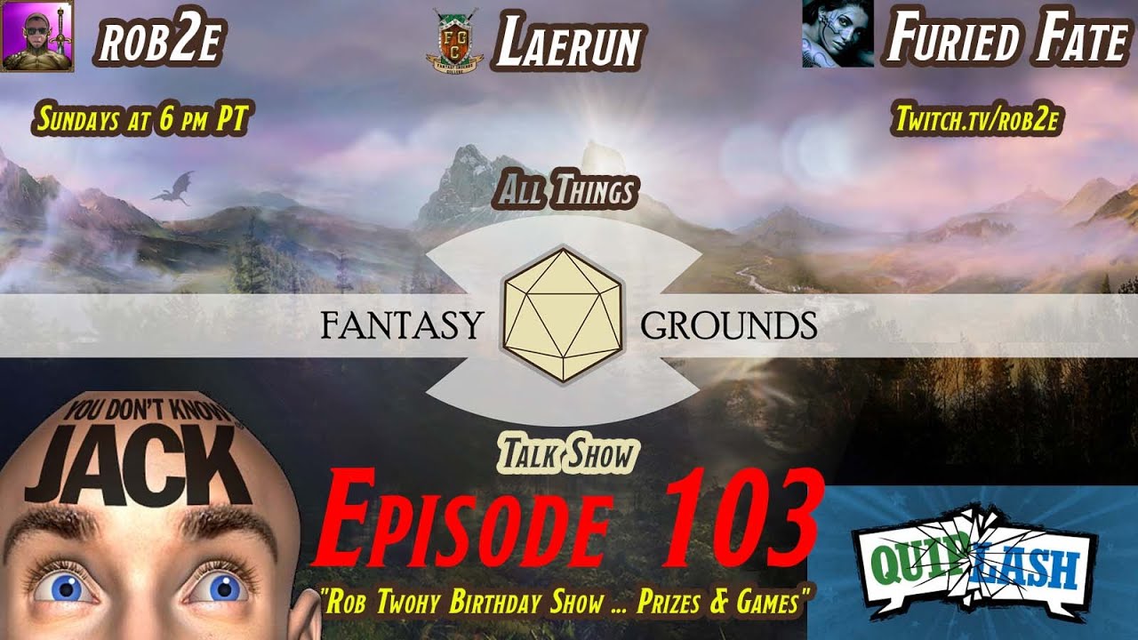 All Things Fantasy Grounds Talk Show - Episode 103 - Rob Twohy Birthday ...