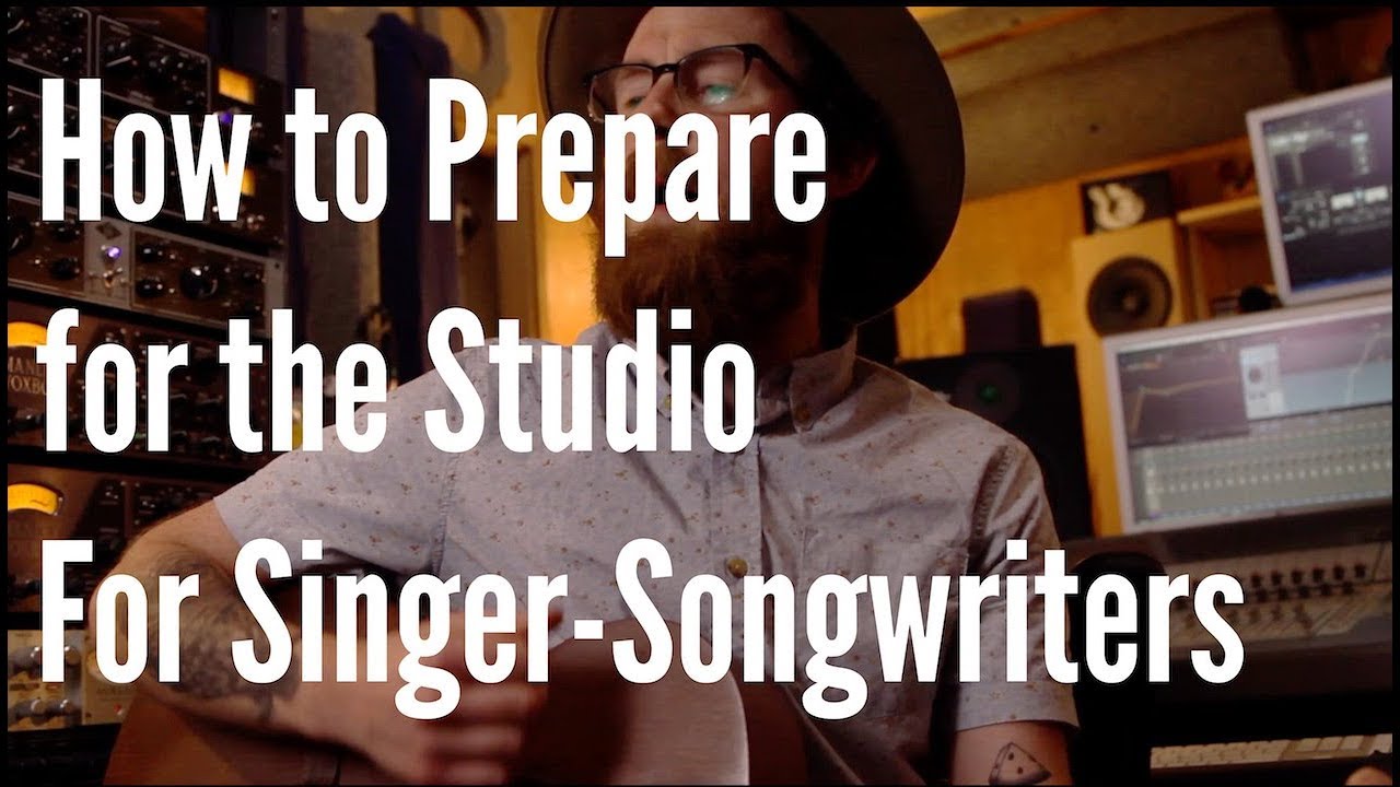 How to Prepare for the Studio: For Singer Songwriters - YouTube