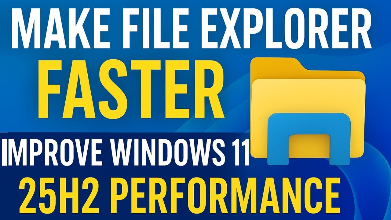 Make Windows 11 25H2 File Explorer Faster | Fix Slow File Explorer ...