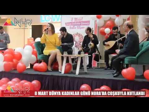 8 Mart Dünya Kadınlar Günü Nora'da Coşkuyla Kutlandı