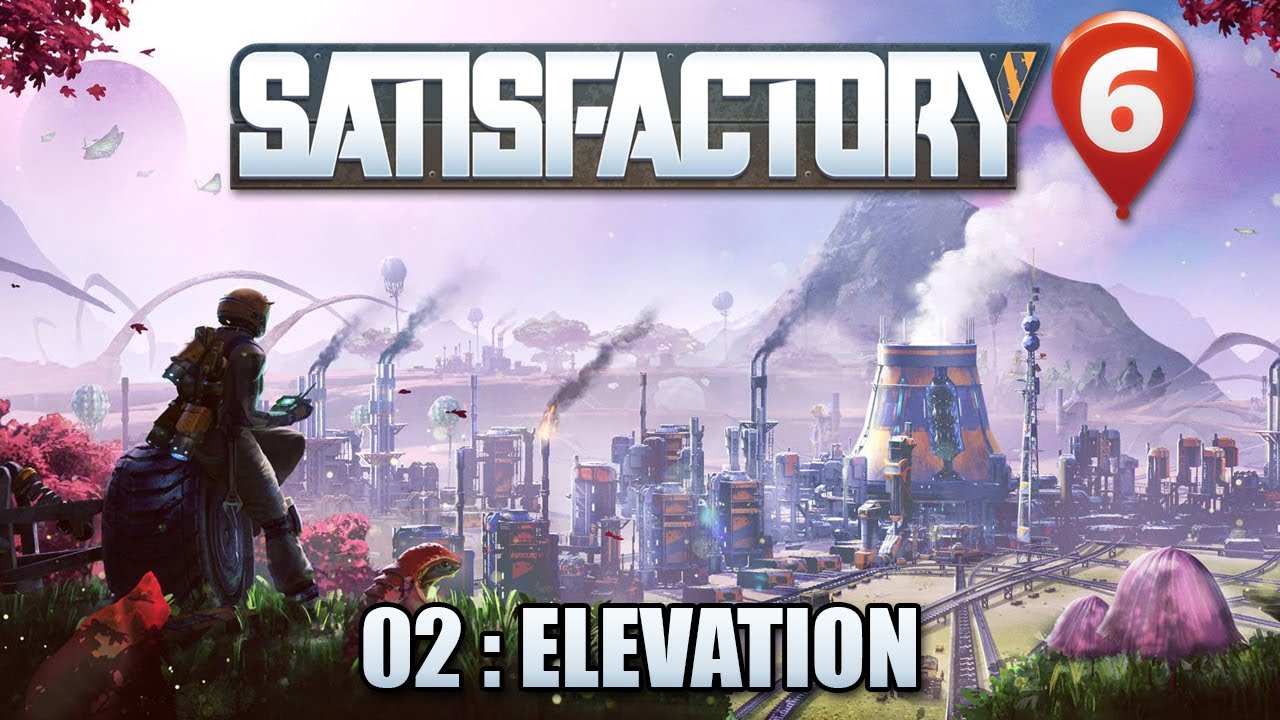 [Satisfactory] - UPDATE 6 - Ep. 02 - Elevation - YouTube