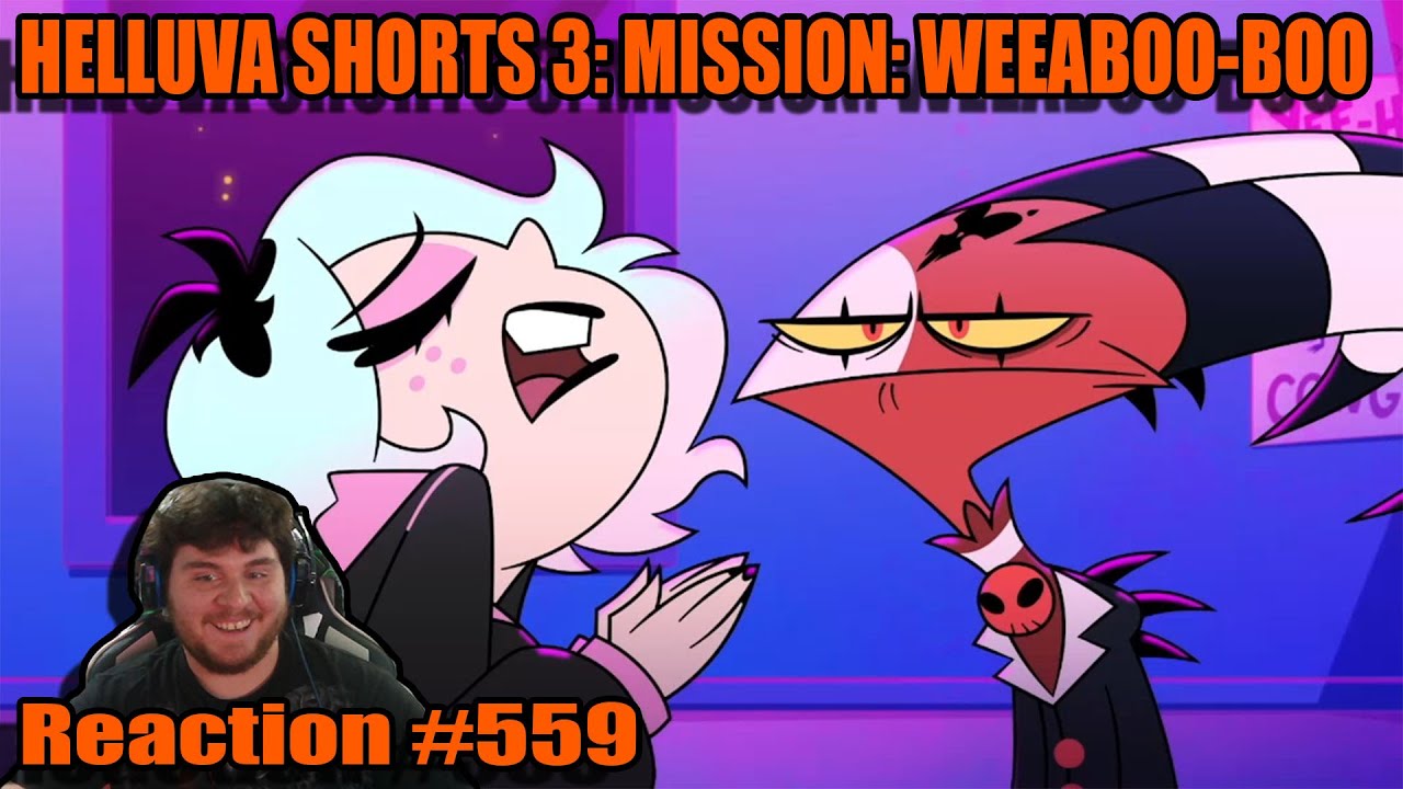 HELLUVA SHORTS 3: MISSION: WEEABOO-BOO | (ZealetPrince Reaction #559 ...