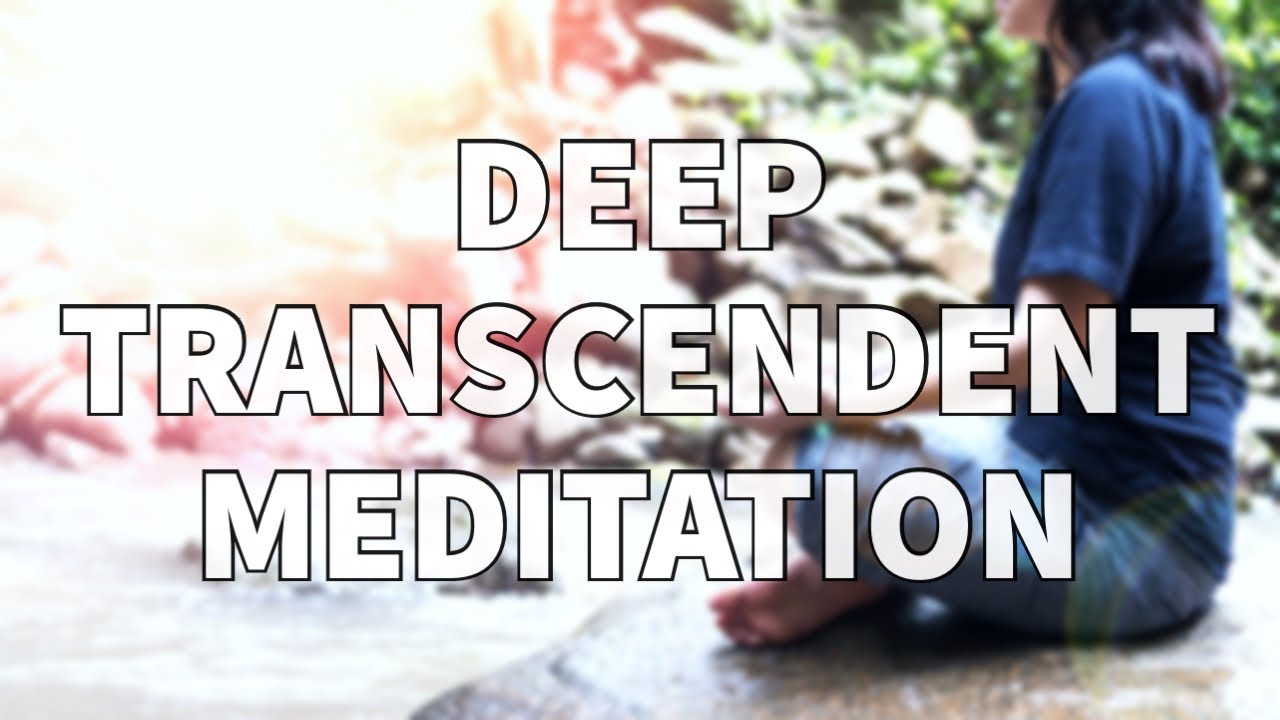 DEEP Transcendent Guided Meditation - Transcendental experience of pure ...