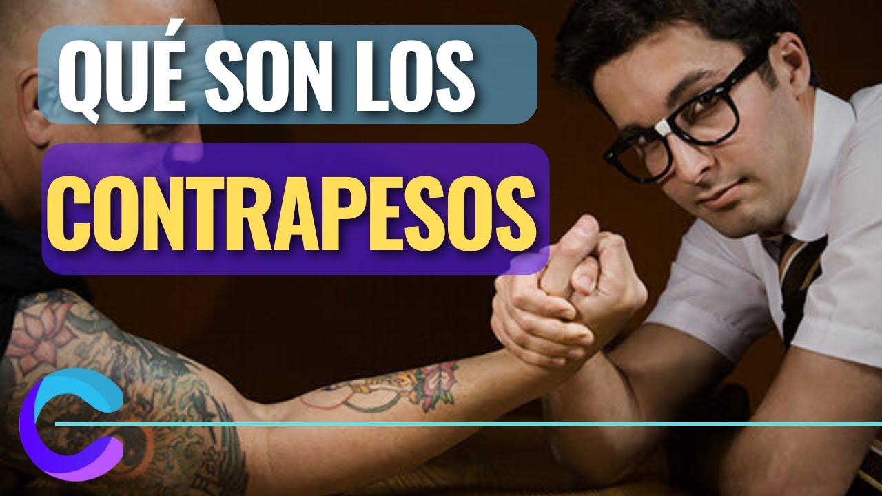 LOS CONTRAPESOS POLÍTICOS: ¿QUÉ SON? - YouTube