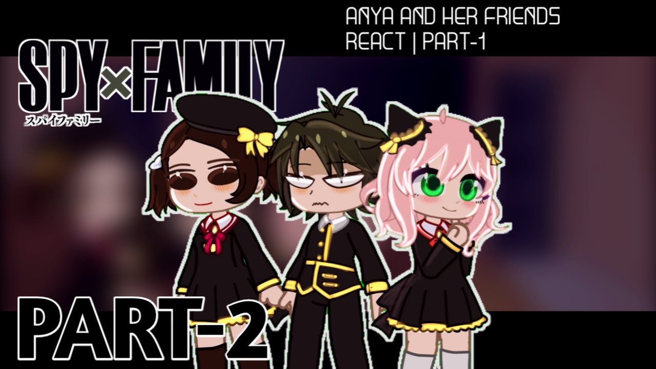 spyxfamily || anya and her friends react || infinity reactions - YouTube