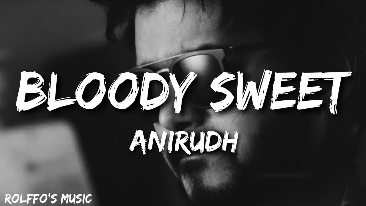 Bloody Sweet (from Leo) - Anirudh | Siddharth Basrur (Lyrics) | Title ...