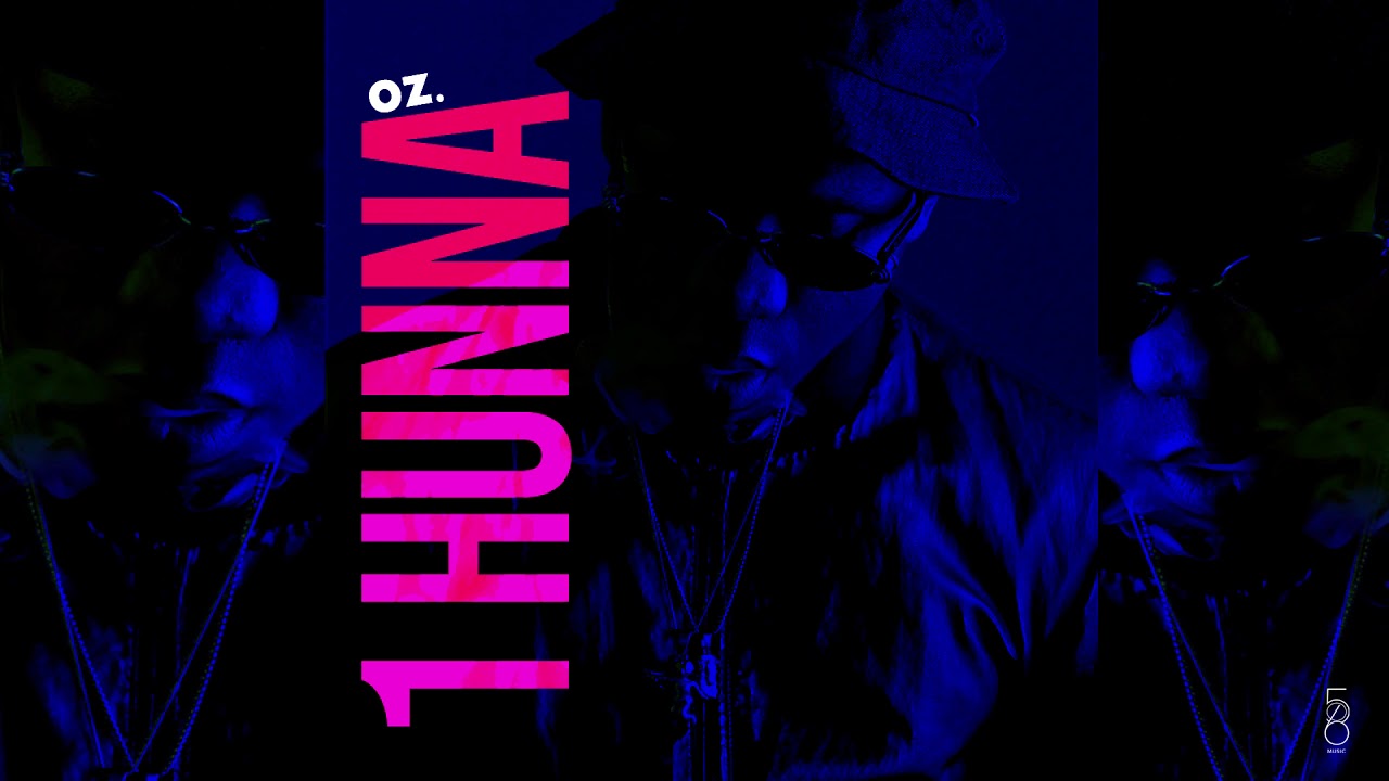 Oz - 1 Hunna - YouTube