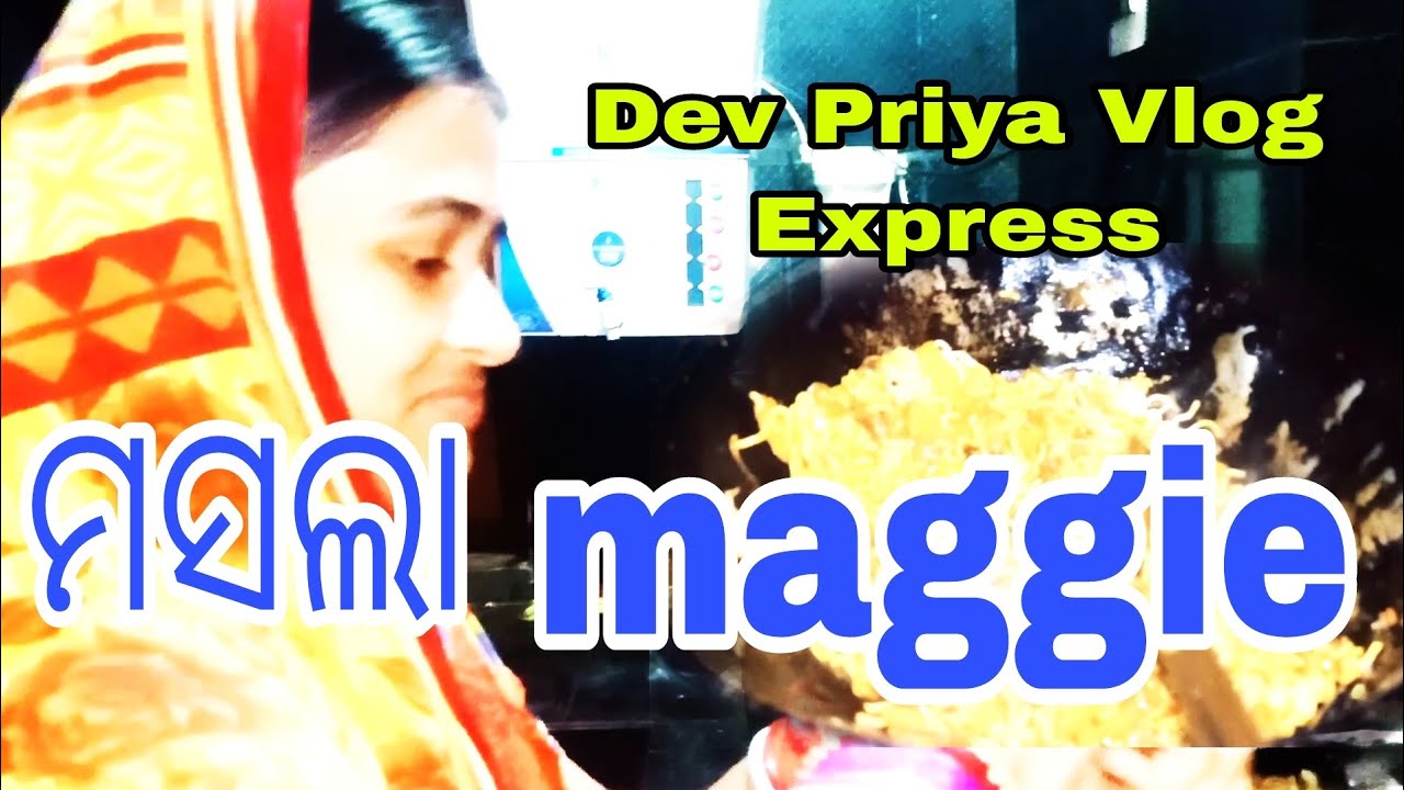 ମସଲା Maggie।Dev Priya Vlog Express।@Devpriyavlogexpress - YouTube