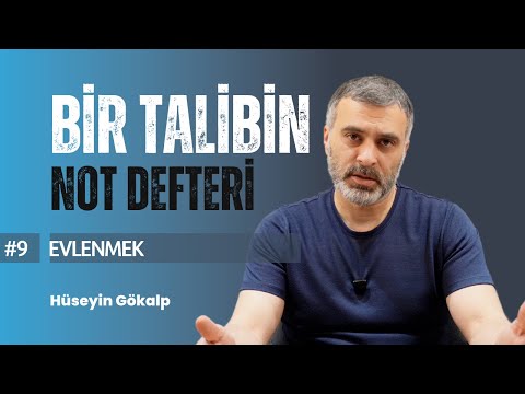Bir Talibin Not Defteri 9: Evlenmek - Hüseyin Gökalp