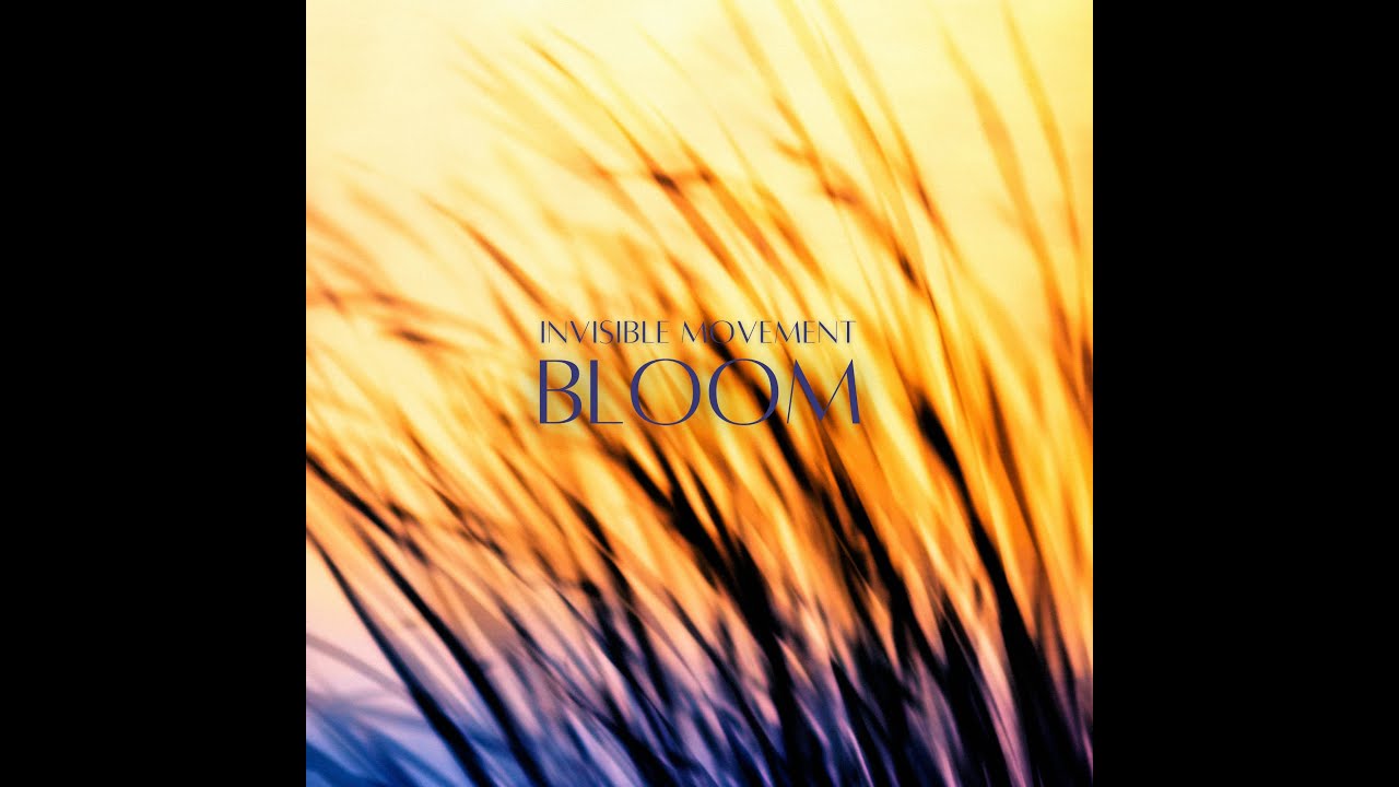 Invisible Movement - Bloom (Official Audio) - YouTube