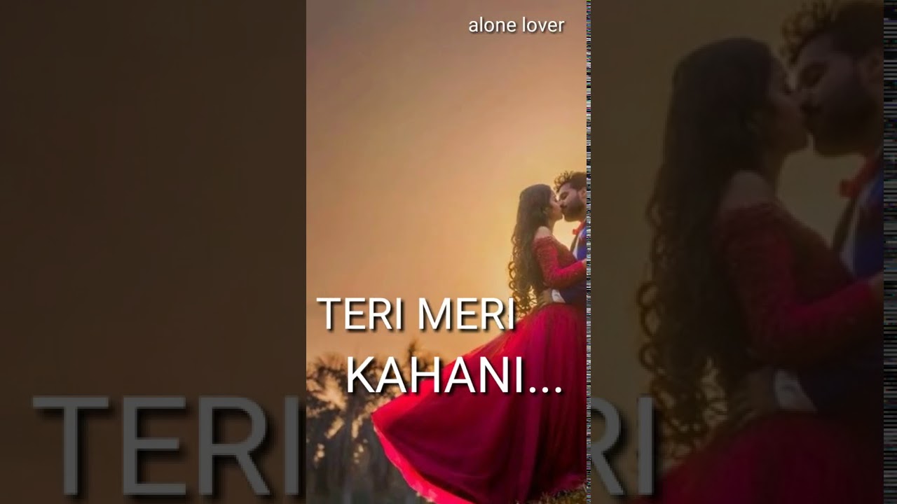 Teri meri kahani new whatsapp status - YouTube