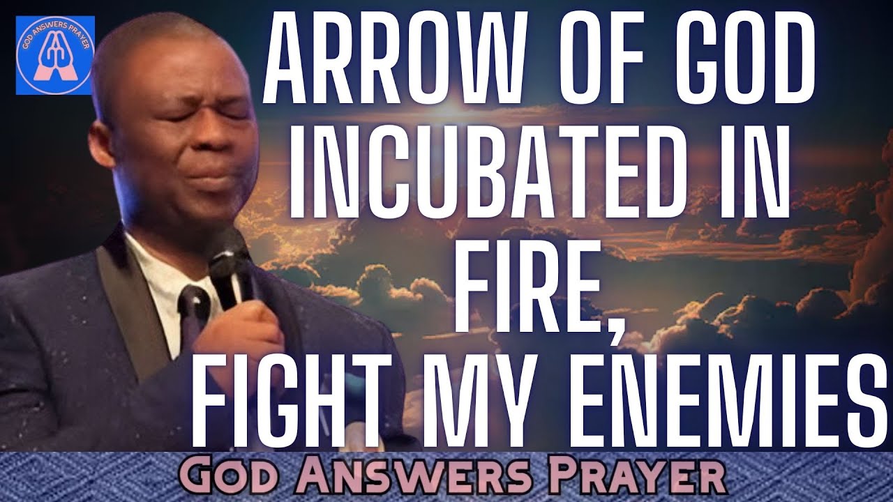 ARROW OF GOD INCUBATED IN FIRE, FIGHT MY ENEMIES - DR DK OLUKOYA - YouTube
