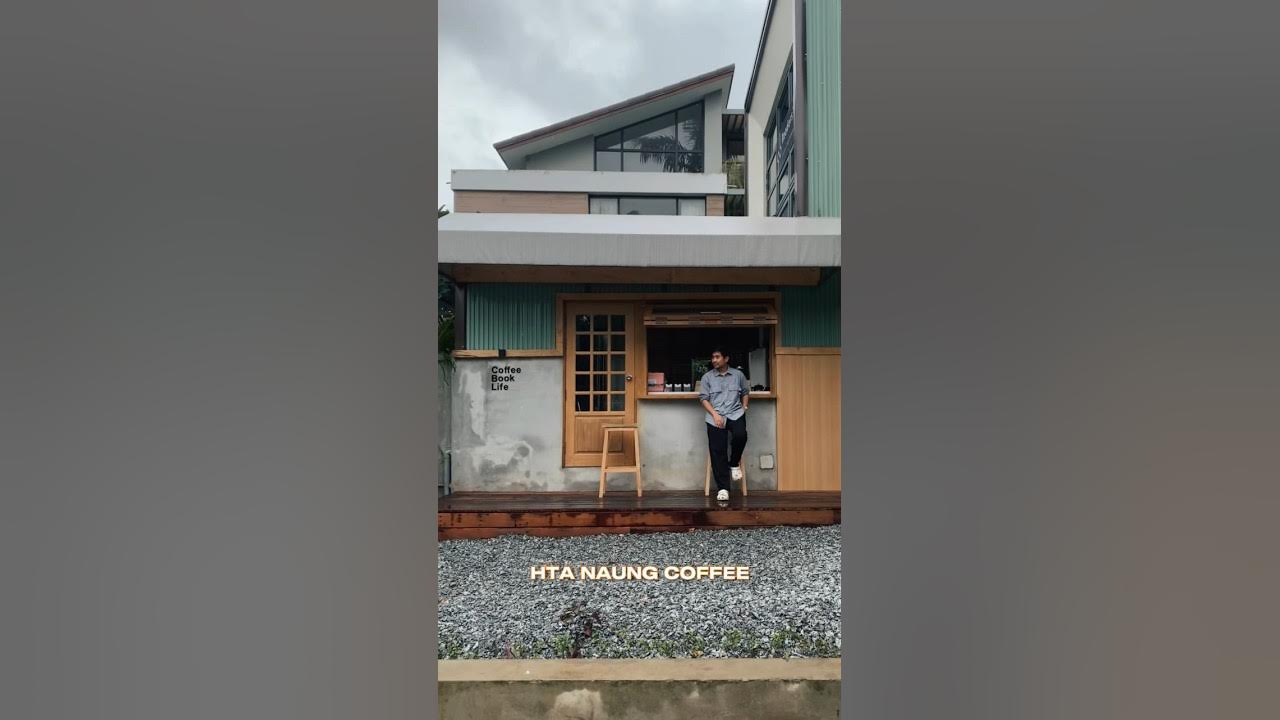 ရန်ကင်းမြို့က HTA NAUNG COFFEE တဲ့ .. - YouTube