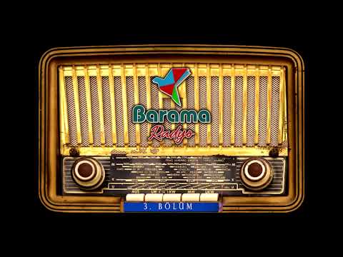 BARAMA RADYO- 3.  BÖLÜM  BİZ YANLIZ BİZDEN İBARET DEYİLİK