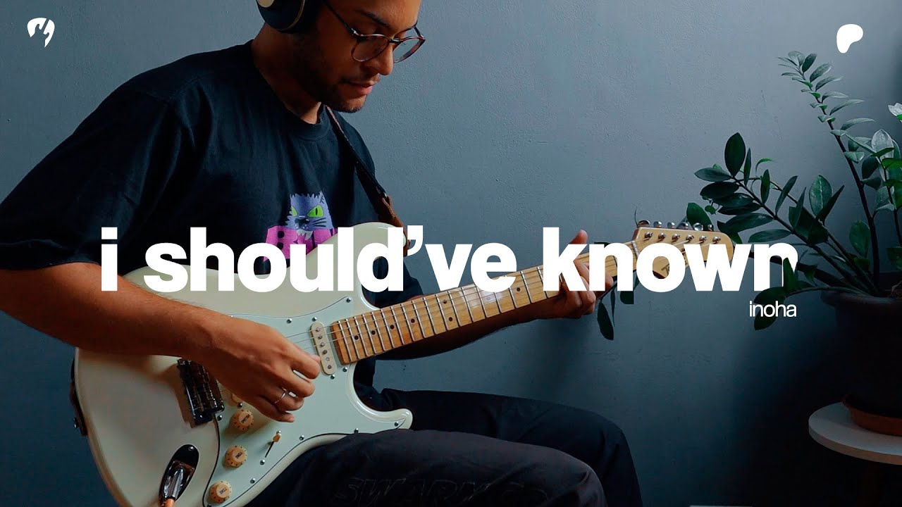 I Should've Known - INOHA (Guitar Cover) - YouTube