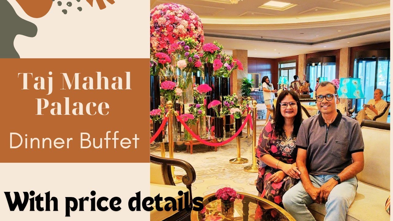 Taj Mahal Palace Mumbai|Dinner Buffet At Taj Hotel with All Details ...