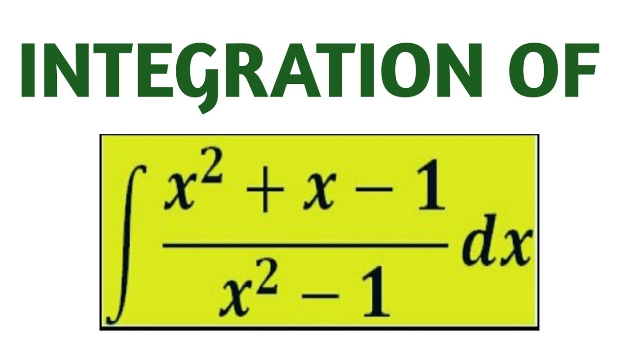 Integration of x^2+x-1/x^2-1 dx - YouTube