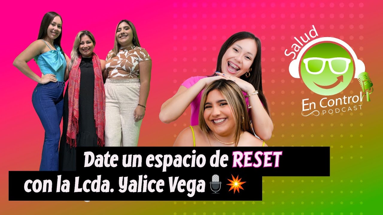 EP 5| Date un espacio de RESET con la Lcda. Yalice Vega🎙️💥 - YouTube