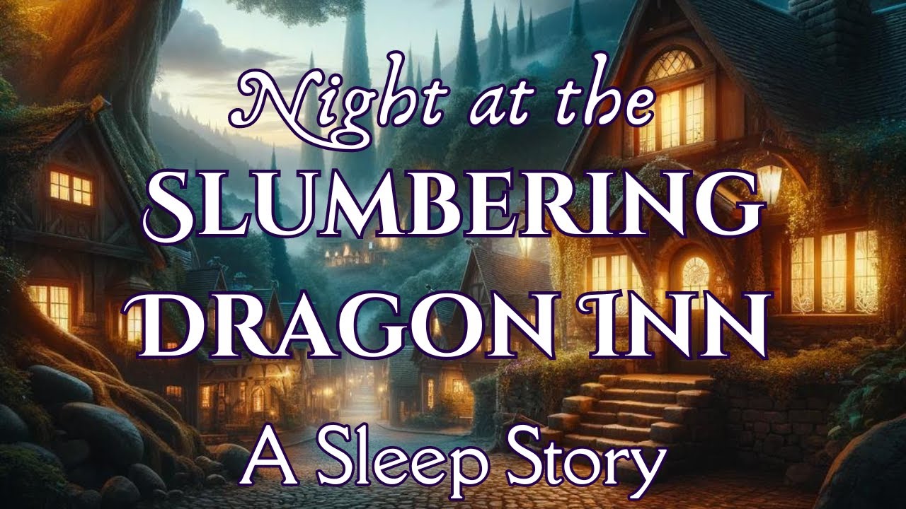 A Night At The Slumbering Dragon Inn - A Cozy Sleep Story with Ambient ...