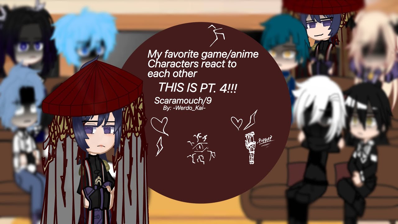 My favorite game/anime characters react to each other// Scaramouche/9 ...