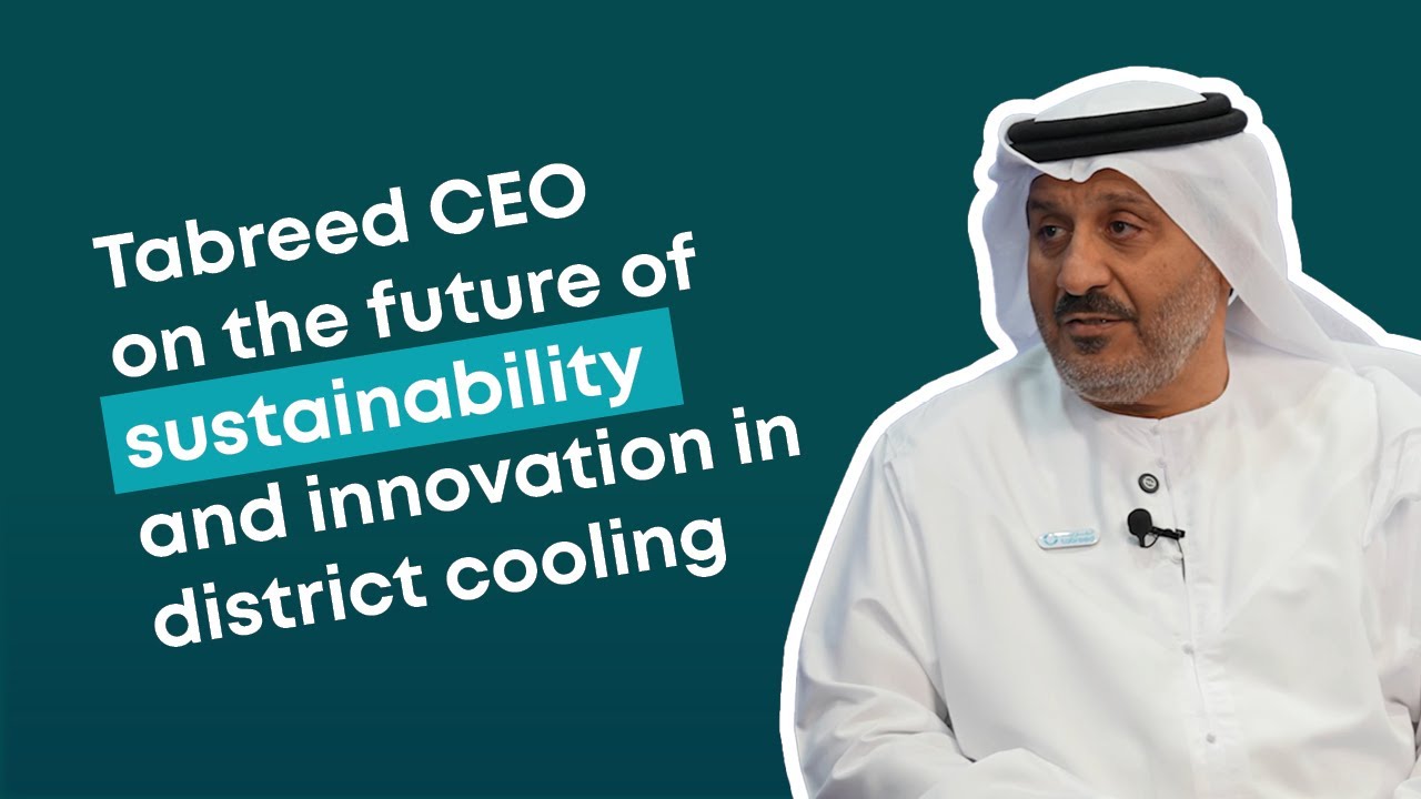 Tabreed CEO on the future of sustainability and innovation in district ...
