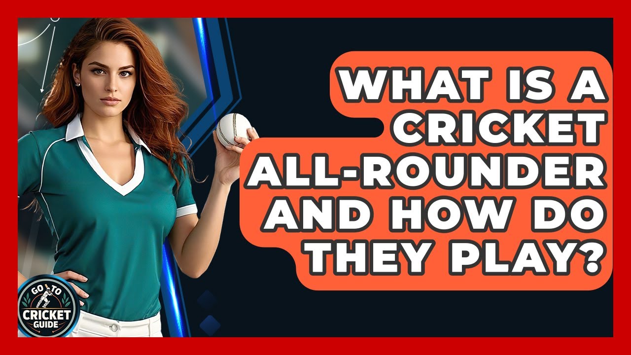 What Is A Cricket All-rounder And How Do They Play? - Go-To Cricket ...