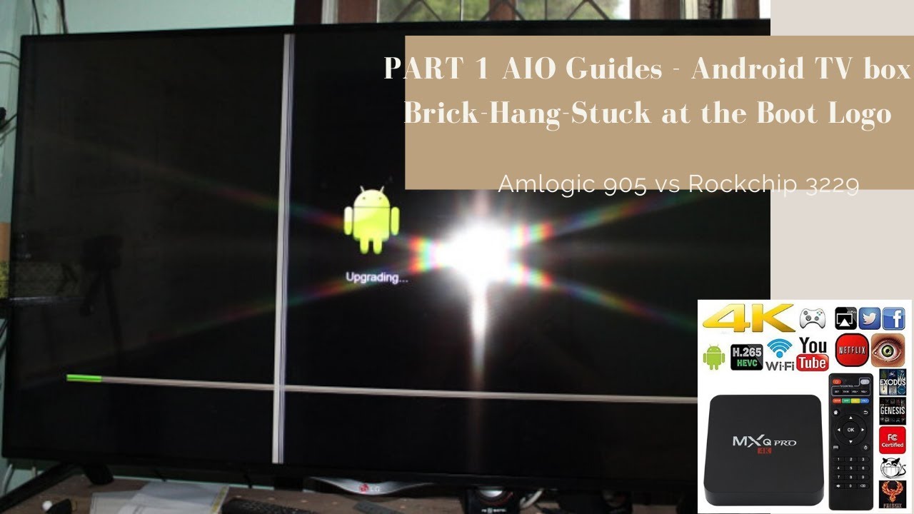 PART 1 AIO Guides - Android TV box Brick-Hang-Stuck at the Boot Logo ...