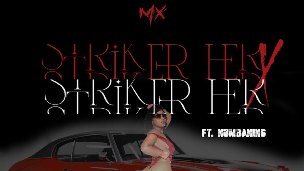 Mx - Strike HerX ft. Numbanin6 - YouTube