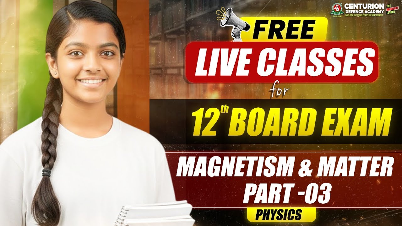 12th Board Exam Live Class | Physics -Magnetism and matter - 03 | NCERT ...