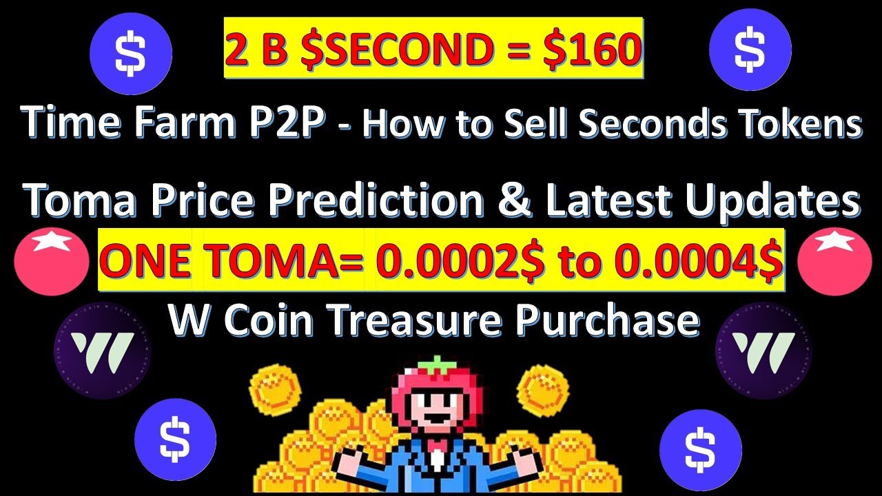 Tomarket Price Prediction : Time Farm P2P - How to Sell Seconds Tokens ...