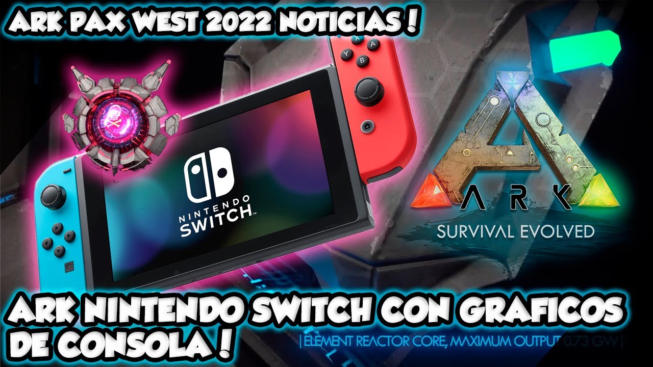 Noticias ARK PAX WEST | ARK Nintendo Switch Mejoras y Mas 🍵🔥 - YouTube