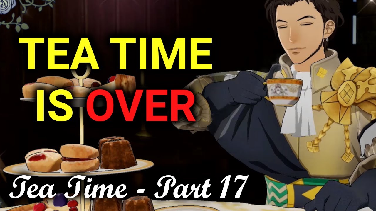 I'M DONE WITH TEA | Fire Emblem: Three Houses - Tea Time 17 - YouTube