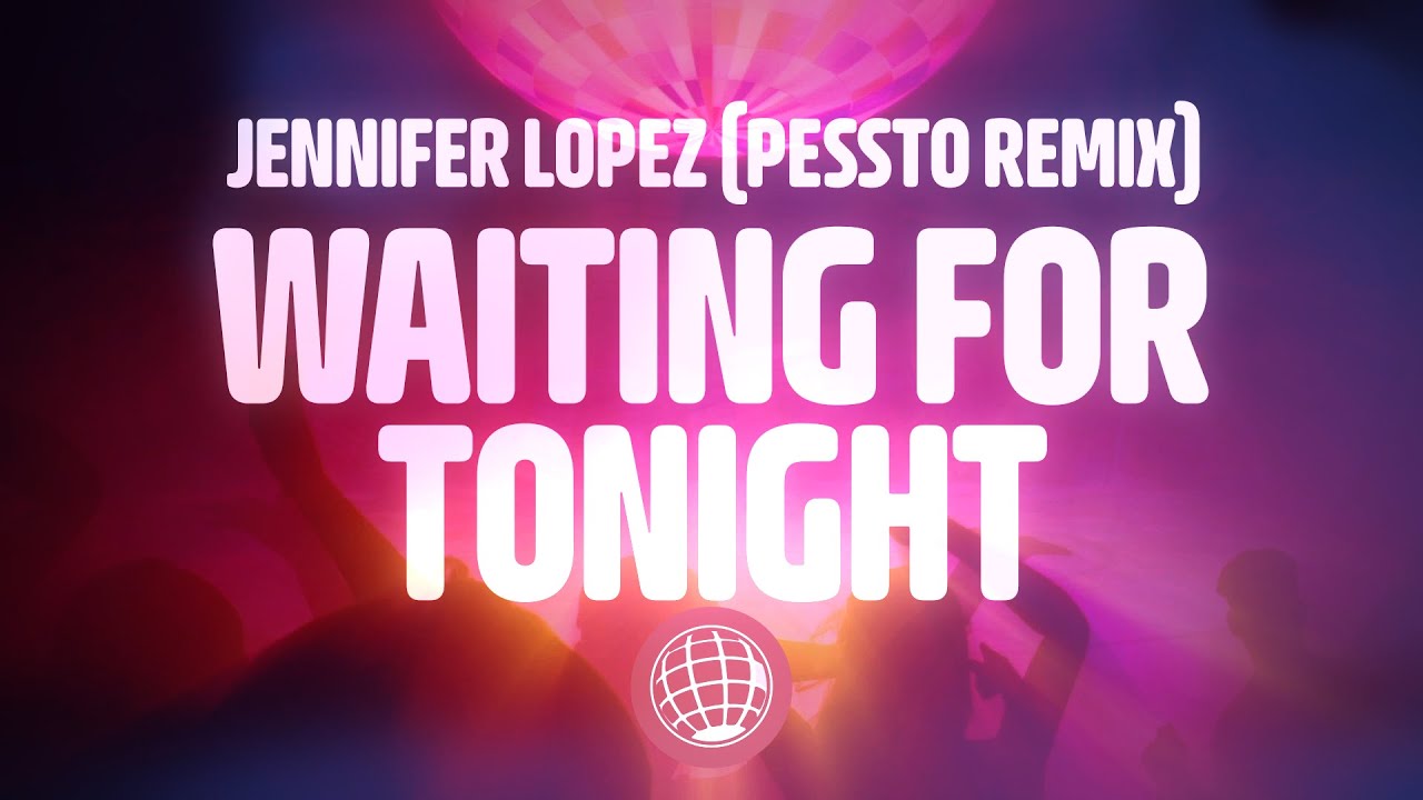 Jennifer Lopez - Waiting For Tonight (Pessto Remix) (Lyrics) - YouTube