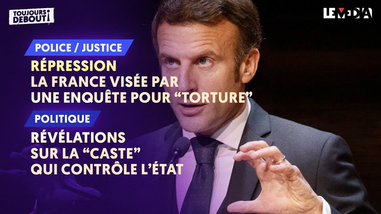 LA FRANCE VISÉE PAR UNE ENQUÊTE POUR "TORTURE" / RÉVÉLATIONS SUR LA ...