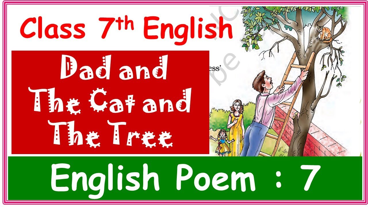 DAD AND THE CAT AND THE TREE Class # 7 English Poem 7 Hindi Explanation ...