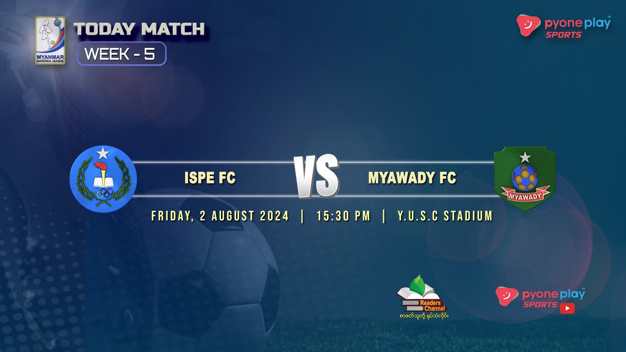ISPE FC Vs MYAWADY FC WEEK-5 - YouTube