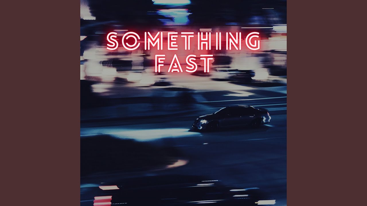 Something Fast - YouTube