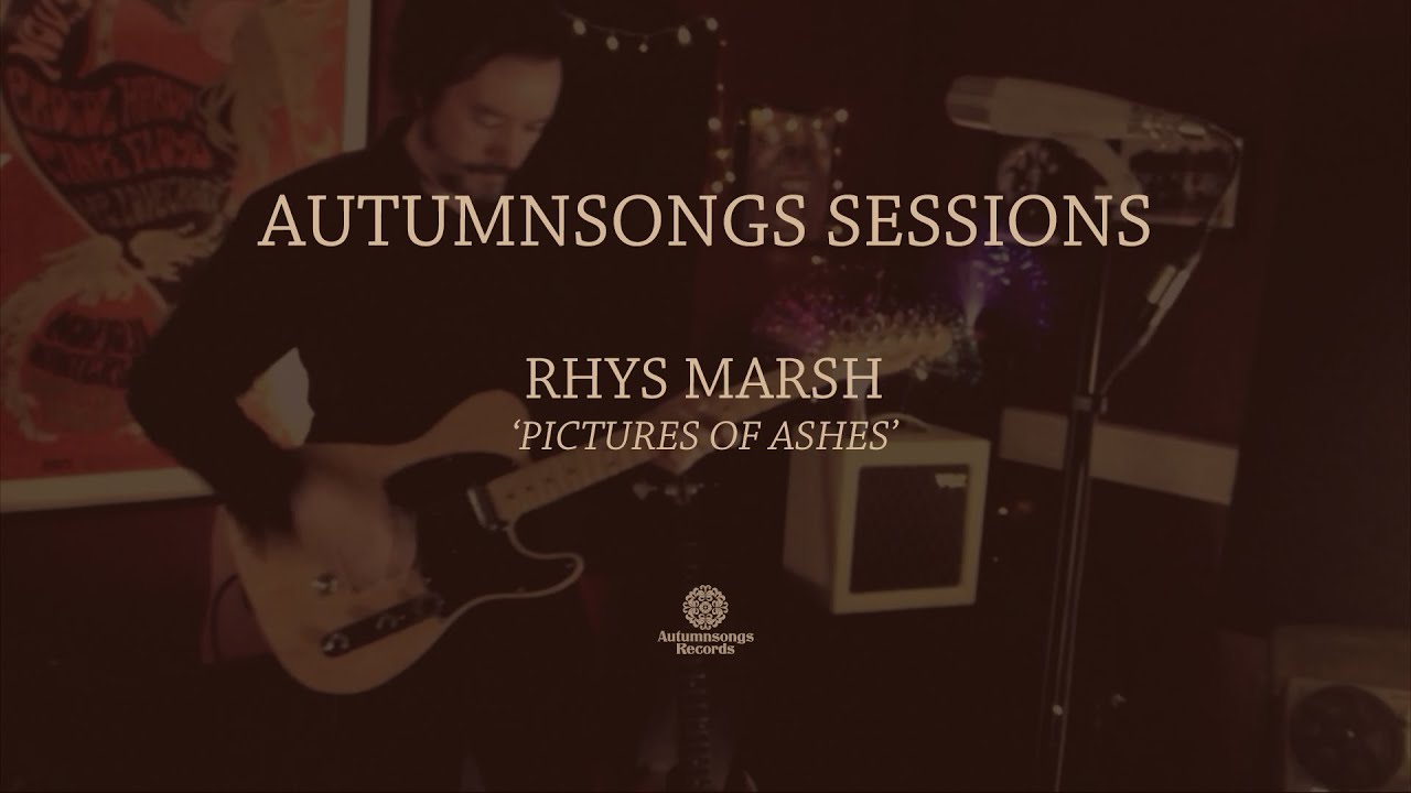 Rhys Marsh 'Pictures Of Ashes' — Autumnsongs Sessions - YouTube