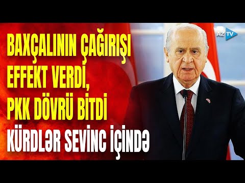 Baxçalının mesajı ünvanına çatdı: PKK özünü buraxdı - TÜRKİYƏDƏKİ KÜRDLƏR SEVİNC İÇİNDƏ