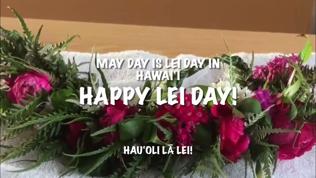 🌺HAPPY LEI DAY! MAY DAY IS LEI DAY IN HAWAI'I🌺 - YouTube