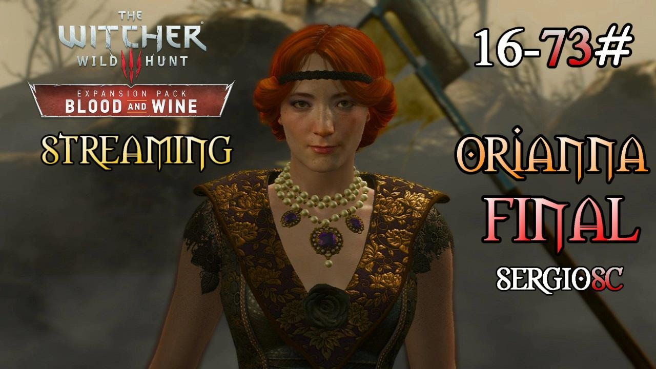 The Witcher 3 Wild Hunt 16-73# DLC Blood and Wine-FINAL Malo ORIANNA ...