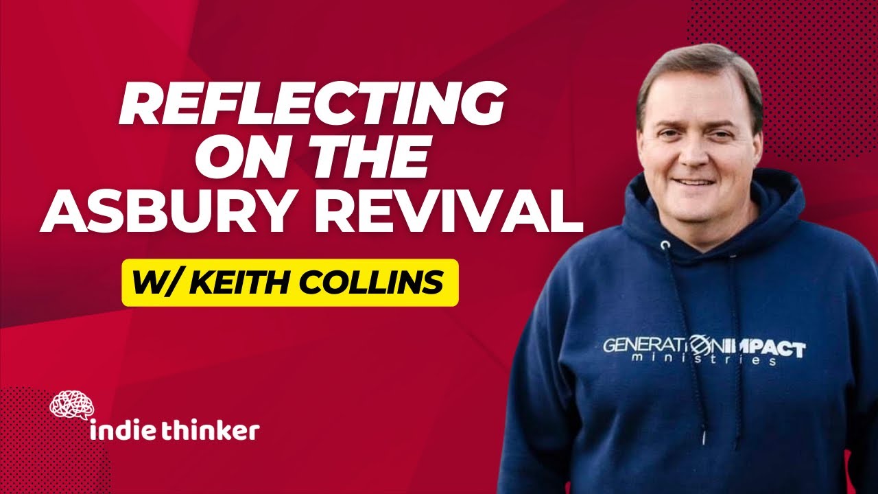 The Asbury Revival And The Remedy for Woke Culture | Guest Keith ...