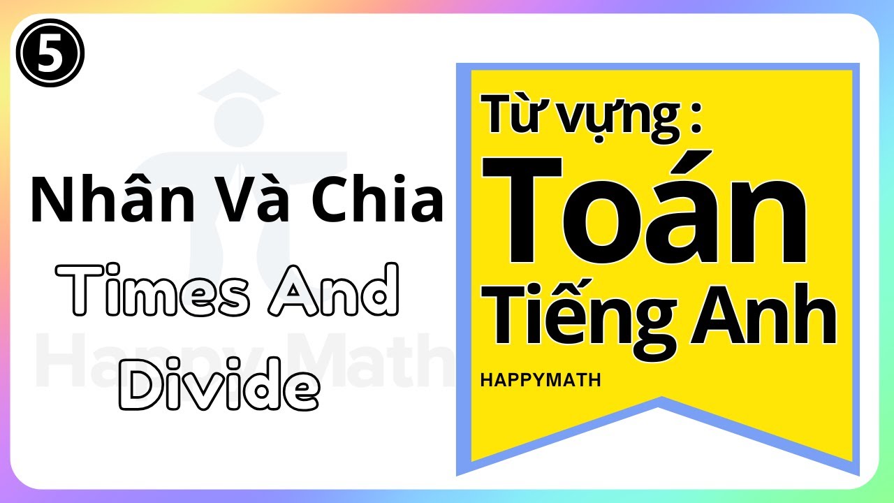 5. Từ vựng toán tiếng anh - Giới thiệu nhân và chia - Times và divide ...