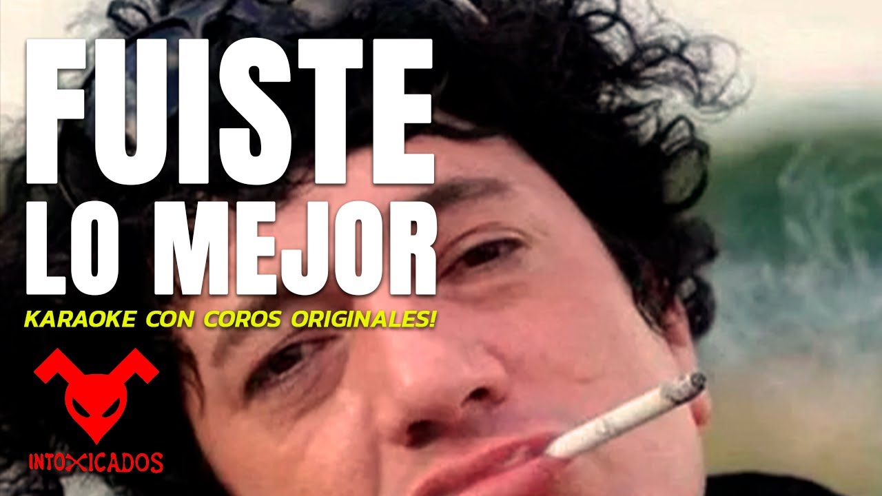 INTOXICADOS - FUISTE LO MEJOR (KARAOKE CON COROS ORIGINALES!) - YouTube