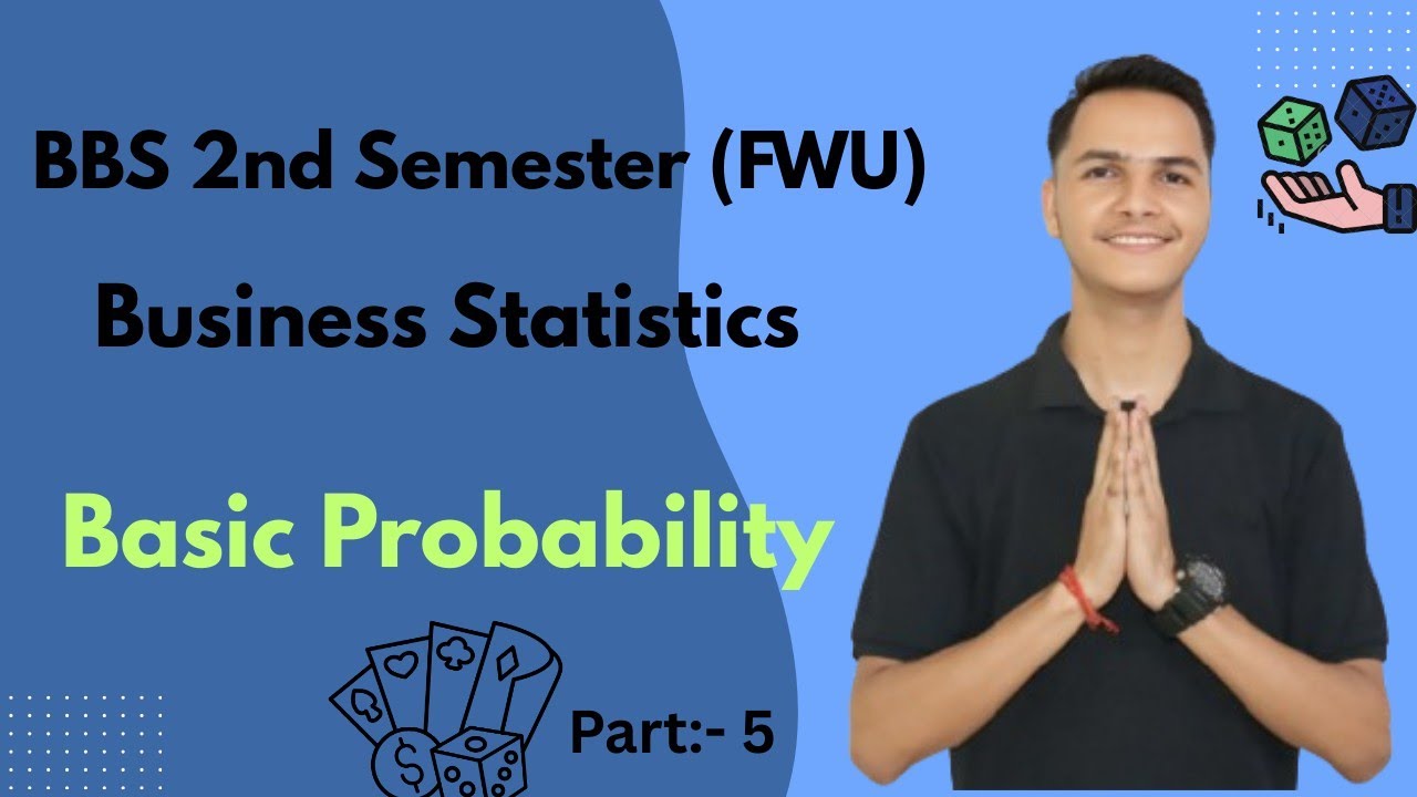 Basic Probability ।। BBS 2nd Semester (FWU) ।। Business Statistics ...