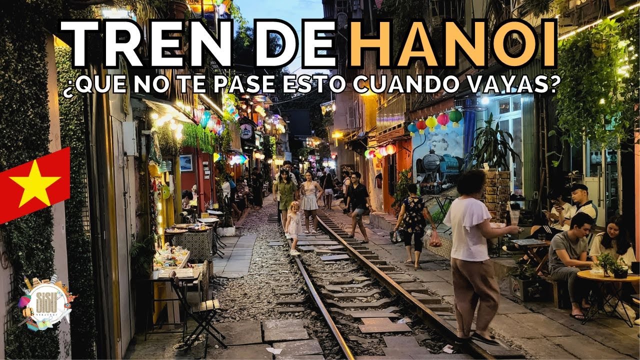 ¿Dónde queda el tren de Hanoi y cuáles son sus horarios? Te contamos ...