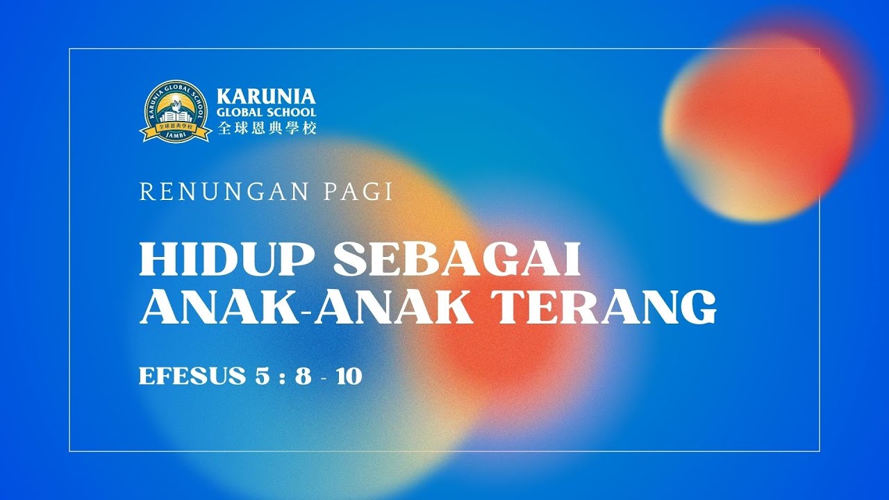 Hidup Sebagai Anak-Anak Terang (Efesus 5 : 8-10) - YouTube