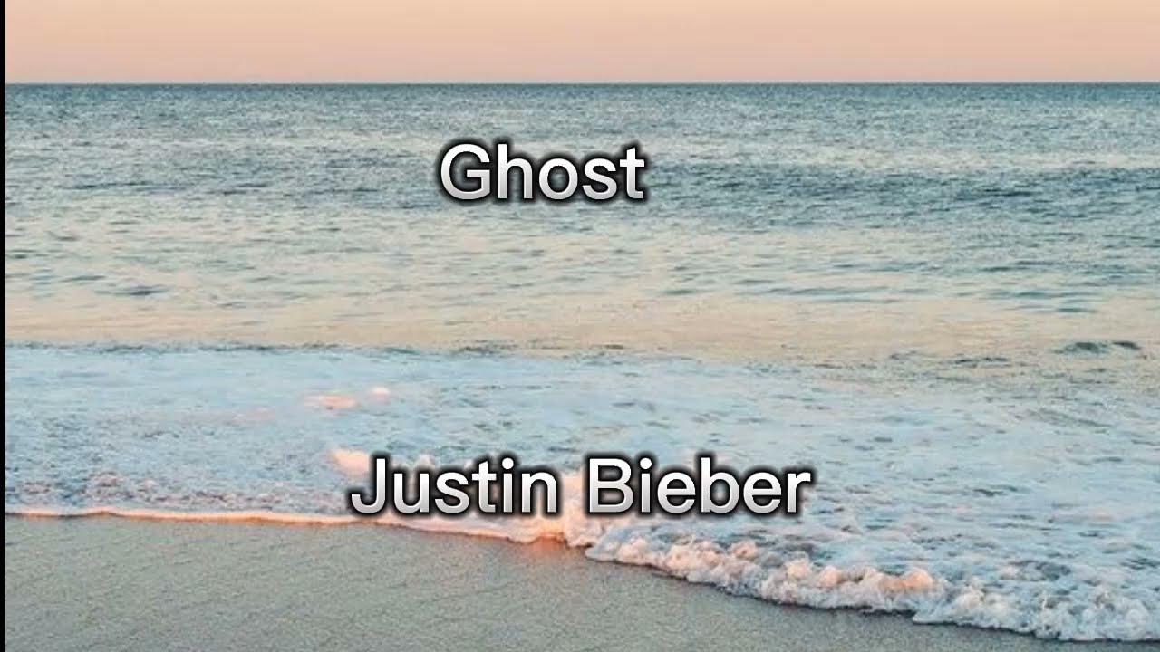 Ghost - Justin Bieber - YouTube